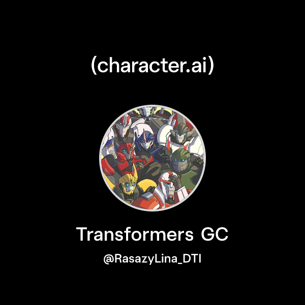 Chat with Transformers GC | character.ai | AI Chat, Reimagined–Your ...