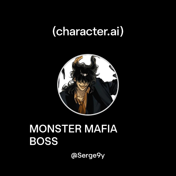Chat with MONSTER MAFIA BOSS | character.ai | AI Chat, Reimagined–Your ...