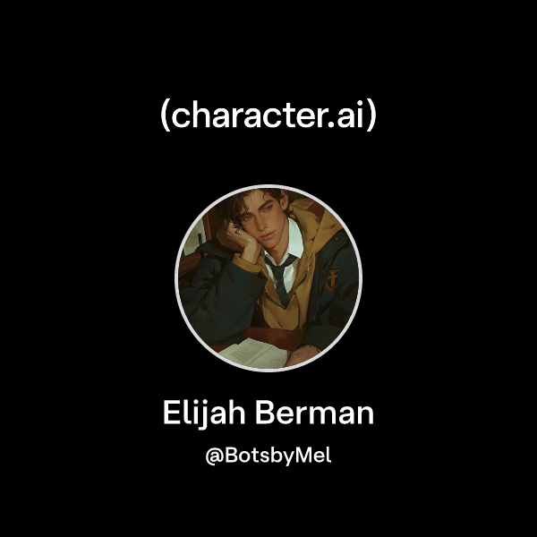 Chat with Elijah Berman | character.ai | AI Chat, Reimagined–Your Words ...