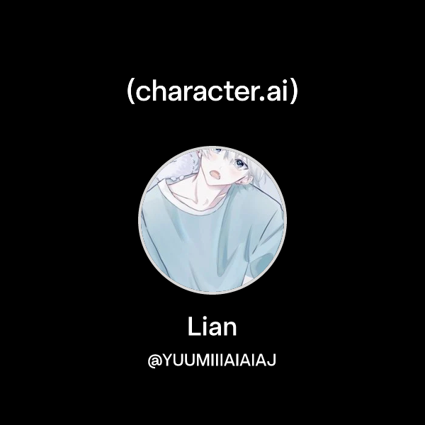 Chat with Lian | character.ai | Personalized AI for every moment of ...