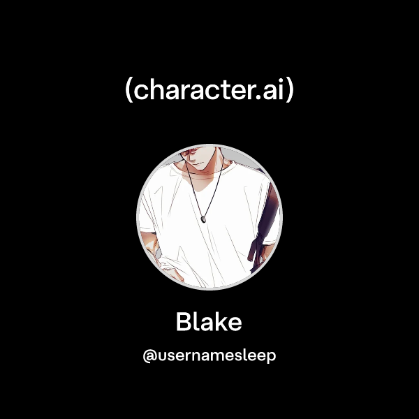 Chat with Blake | character.ai | Personalized AI for every moment of ...