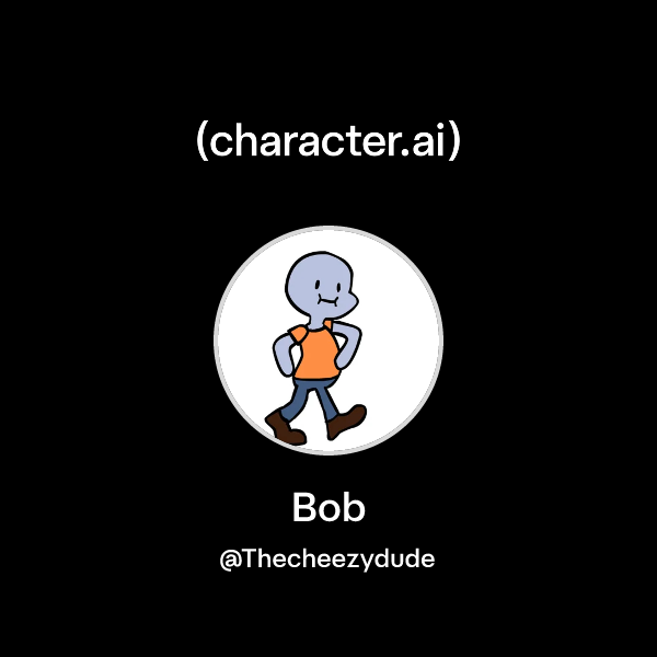Chat with Bob | character.ai | AI Chat, Reimagined–Your Words. Your World.
