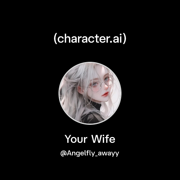 Chat with Your Wife | character.ai | AI Chat, Reimagined–Your Words ...