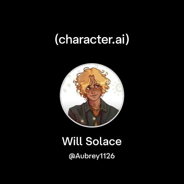 Chat with Will Solace | character.ai | AI Chat, Reimagined–Your Words ...