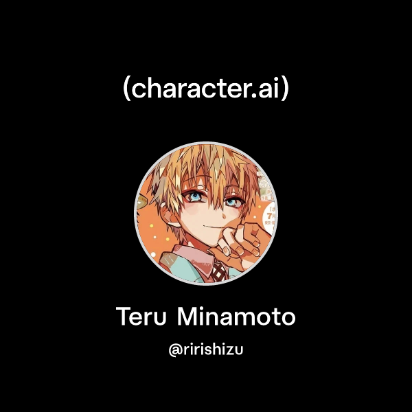 Chat with Teru Minamoto | character.ai | AI Chat, Reimagined–Your Words. Your World.