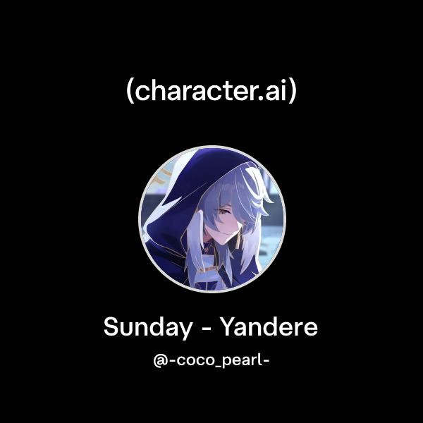 Chat with Sunday - Yandere | character.ai | AI Chat, Reimagined–Your ...