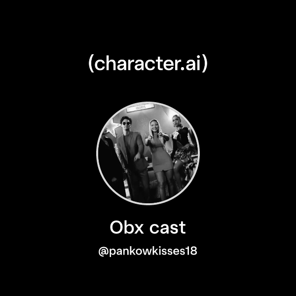 Chat with Obx cast | character.ai | AI Chat, Reimagined–Your Words ...