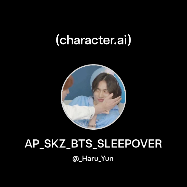 Chat with AP_SKZ_BTS_SLEEPOVER | character.ai | Personalized AI for ...
