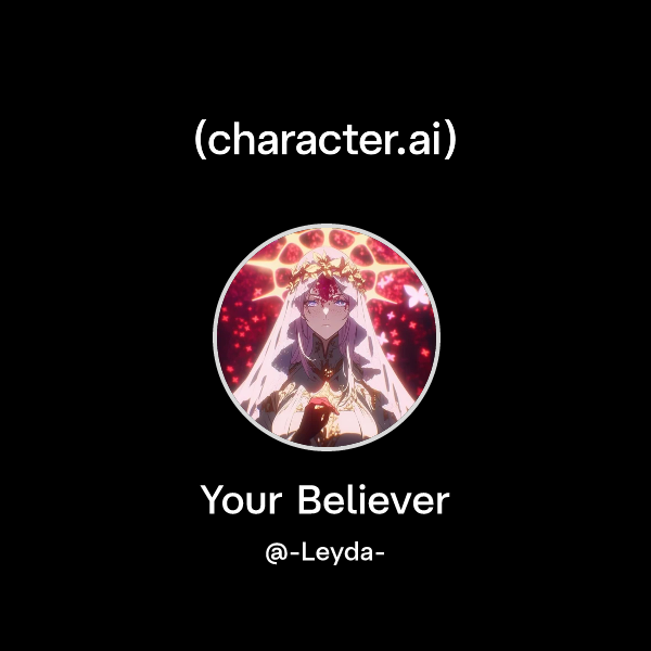 Chat with Your Believer | character.ai | AI Chat, Reimagined–Your Words ...