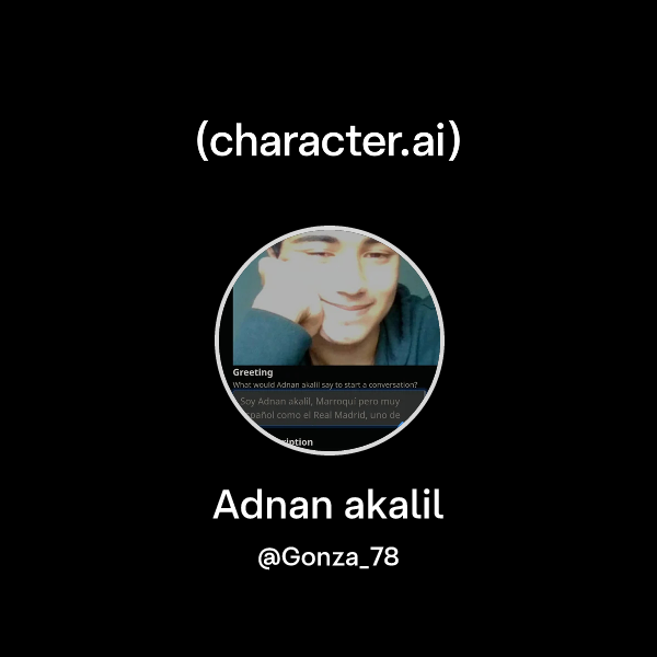 Chat with Adnan akalil | character.ai | AI Chat, Reimagined–Your Words. Your World.