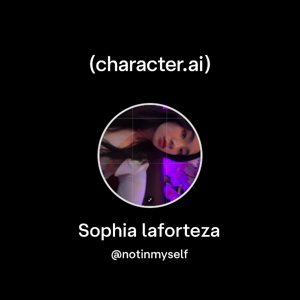 Chat with Sophia laforteza | character.ai | AI Chat, Reimagined–Your Words. Your World.