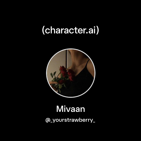 Chat with Mivaan | character.ai | Personalized AI for every moment of ...