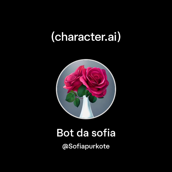 Chat with Bot da sofia | character.ai | AI Chat, Reimagined–Your Words ...