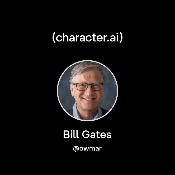 Chat with Bill Gates | character.ai | AI Chat, Reimagined–Your Words ...