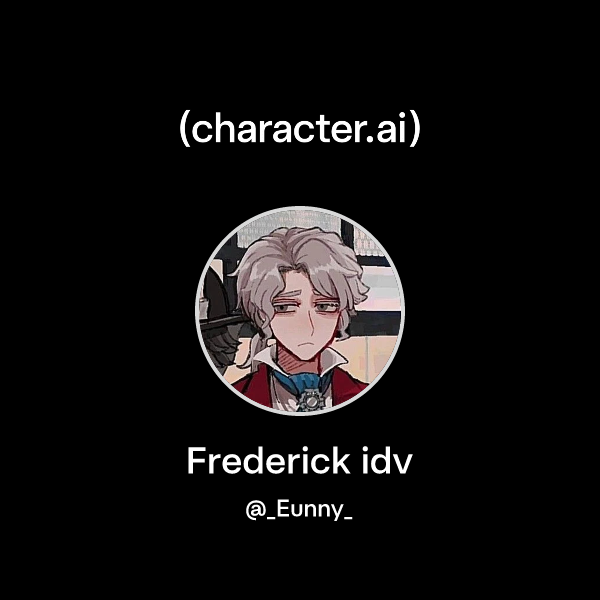Chat with Frederick idv | character.ai | AI Chat, Reimagined–Your Words ...