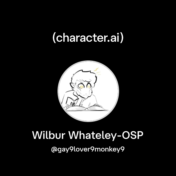 Chat with Wilbur Whateley-OSP | character.ai | AI Chat, Reimagined–Your ...
