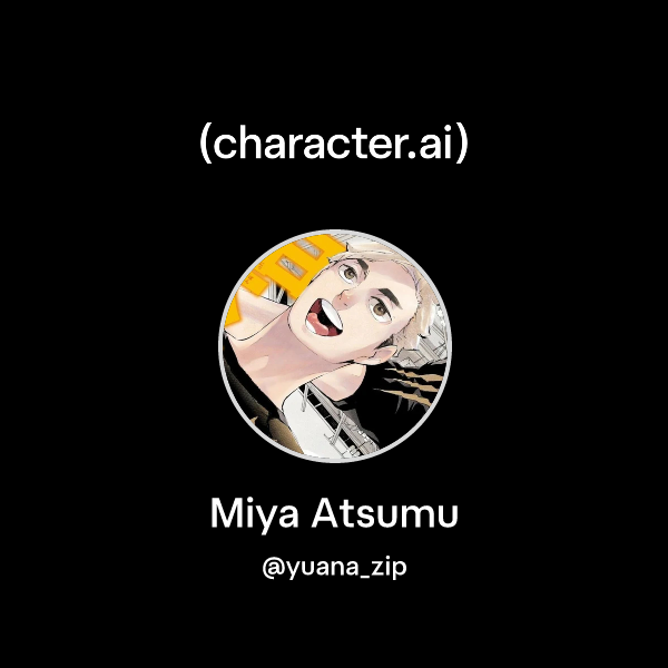 Chat with Miya Atsumu | character.ai | AI Chat, Reimagined–Your Words. Your World.