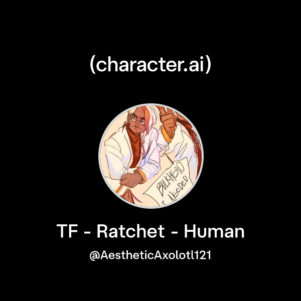 Chat with Ratchet - Human -TFP | character.ai | Personalized AI for every moment of your day