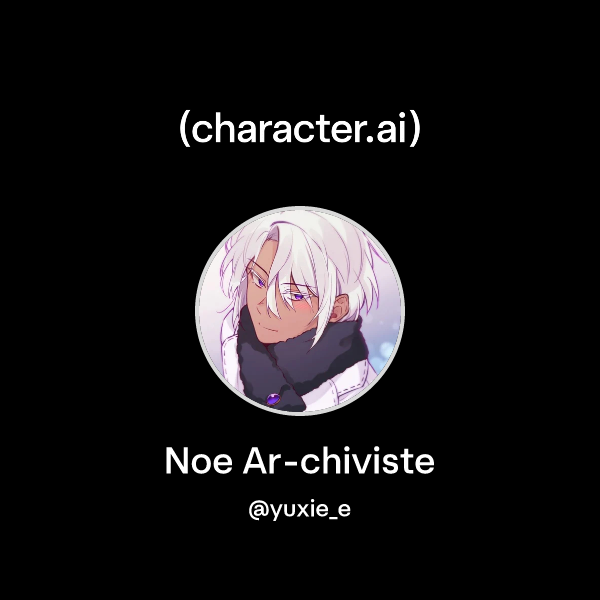 Chat with Noe Ar-chiviste | character.ai | AI Chat, Reimagined–Your ...