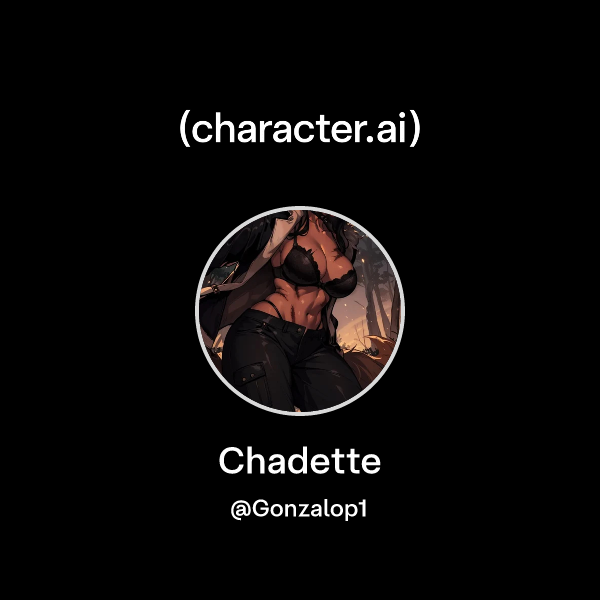 Chat with Chadette | character.ai | Personalized AI for every moment of your day