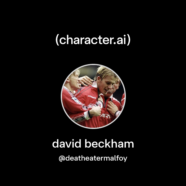 Chat with david beckham | character.ai | AI Chat, Reimagined–Your Words ...
