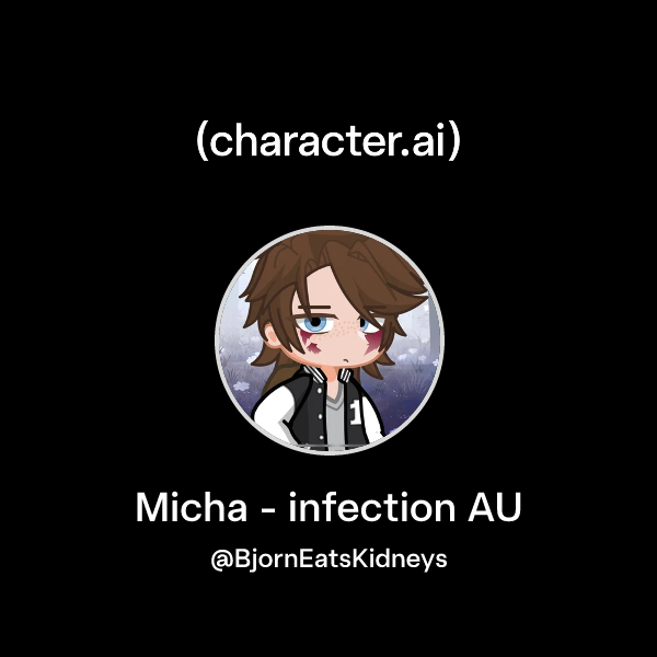 Chat with Micha - infection AU | character.ai | Personalized AI for ...