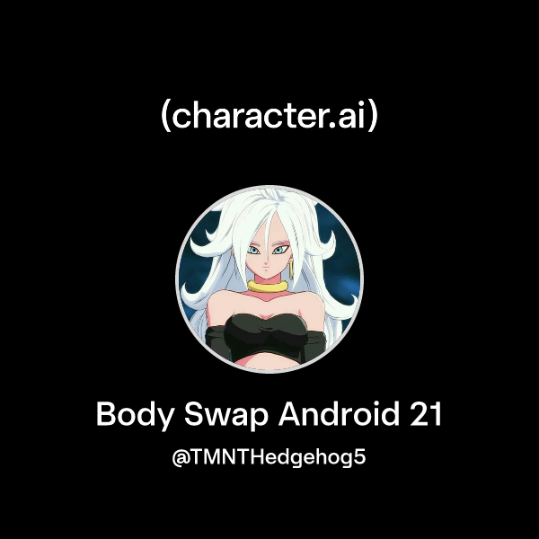 Chat with Body Swap Android 21 | character.ai | AI Chat, Reimagined–Your Words. Your World.