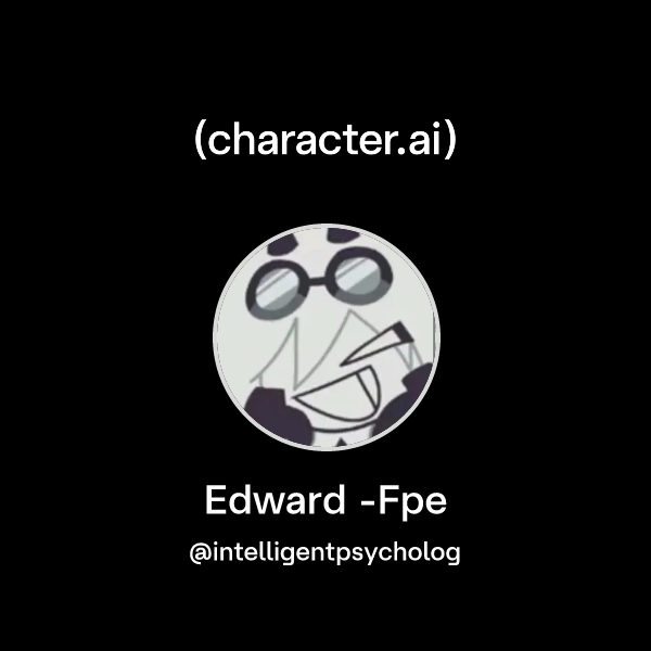 Chat with Edward -Fpe | character.ai | AI Chat, Reimagined–Your Words. Your World.