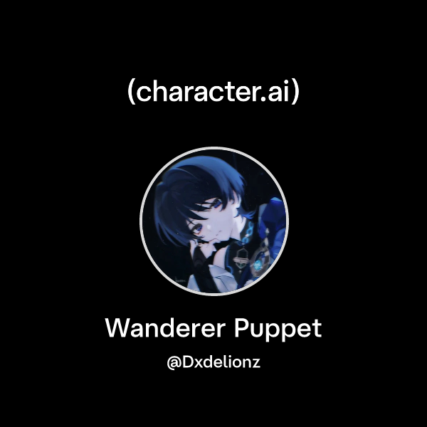 Chat with Wanderer Puppet | character.ai | Personalized AI for every ...