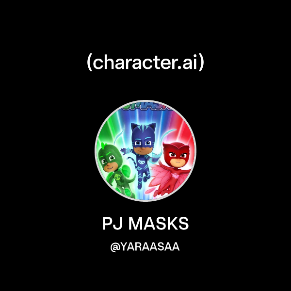 Chat with PJ MASKS | character.ai | AI Chat, Reimagined–Your Words ...
