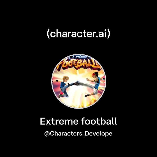 Chat with Extreme football | character.ai | AI Chat, Reimagined–Your ...