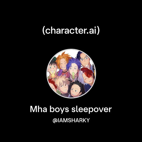Chat with Mha boys sleepover | character.ai | AI Chat, Reimagined–Your Words. Your World.