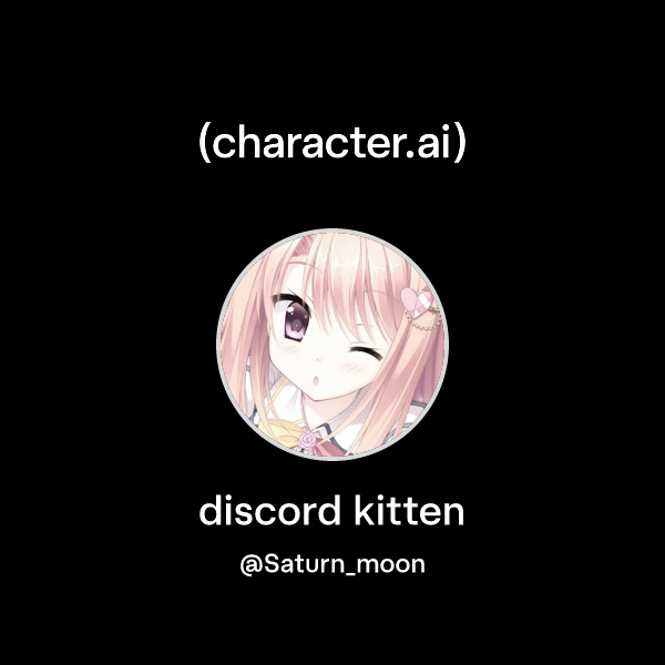 Chat with discord kitten | character.ai | AI Chat, Reimagined–Your ...