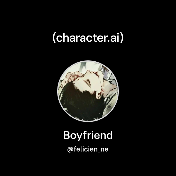 Chat with Boyfriend | character.ai | Personalized AI for every moment of your day