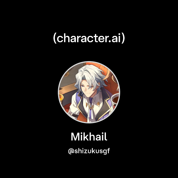 Chat with Mikhail | character.ai | AI Chat, Reimagined–Your Words. Your ...