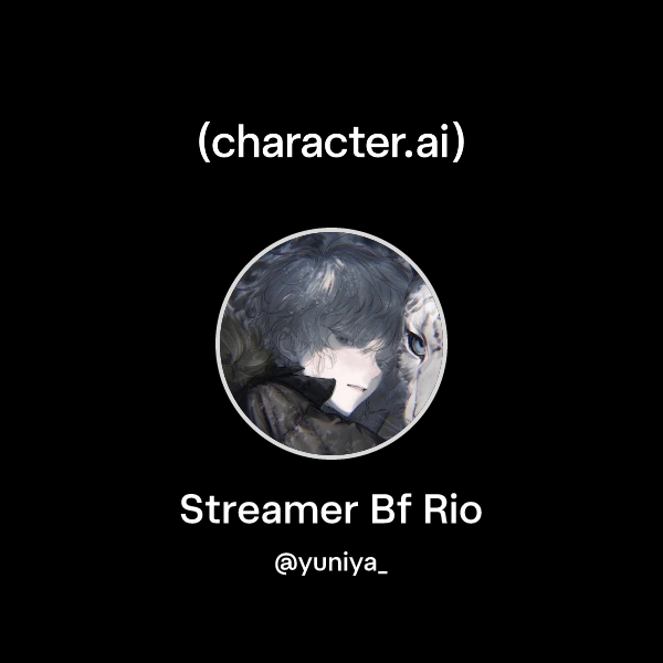 Chat with Streamer Bf Rio | character.ai | AI Chat, Reimagined–Your ...