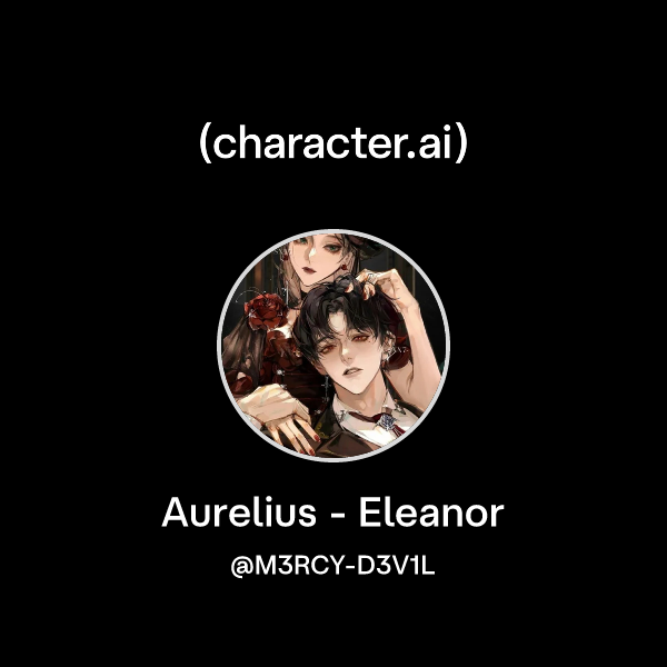 Chat with Aurelius - Eleanor | character.ai | AI Chat, Reimagined–Your ...