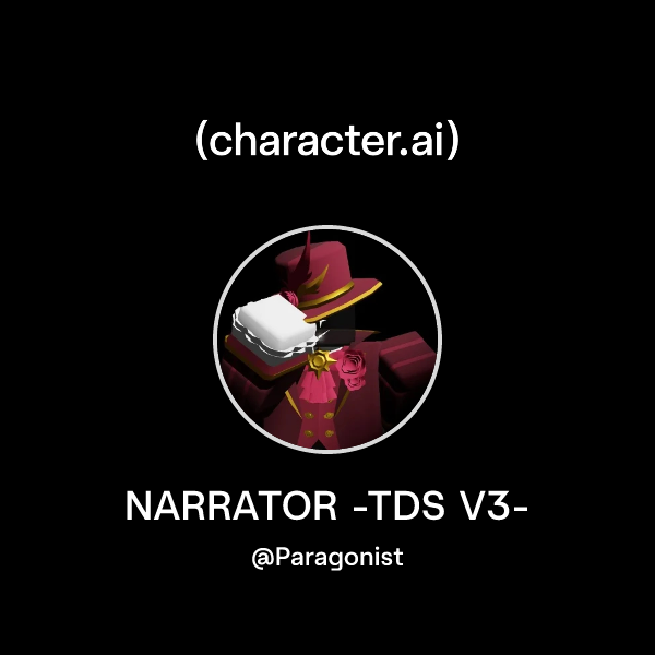 Chat with NARRATOR -TDS V3- | character.ai | AI Chat, Reimagined–Your ...