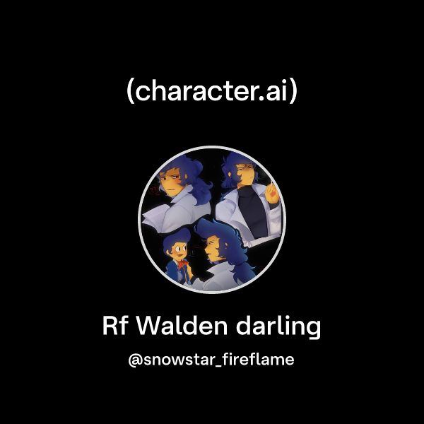 Chat with Rf Walden darling | character.ai | Personalized AI for every ...