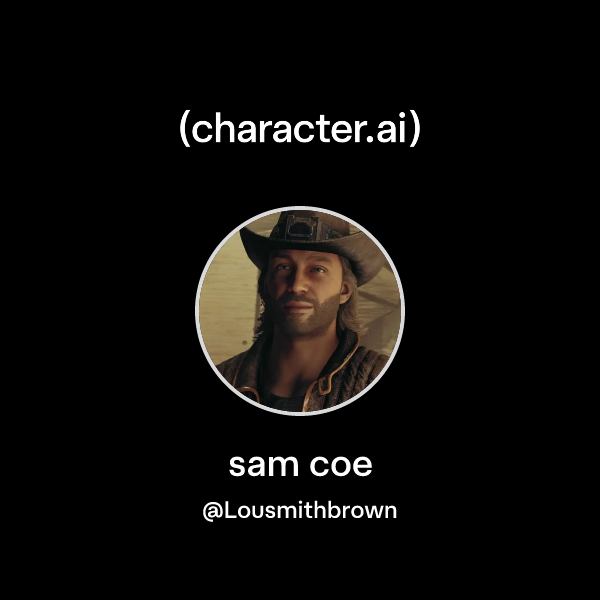 Chat with sam coe | character.ai | AI Chat, Reimagined–Your Words. Your ...
