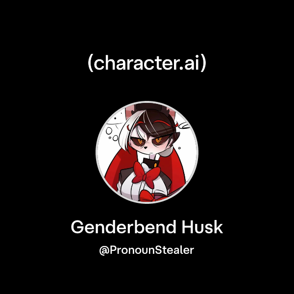 Chat with Genderbend Husk | character.ai | AI Chat, Reimagined–Your ...