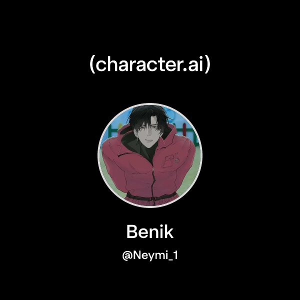 Chat with Benik | character.ai | AI Chat, Reimagined–Your Words. Your ...