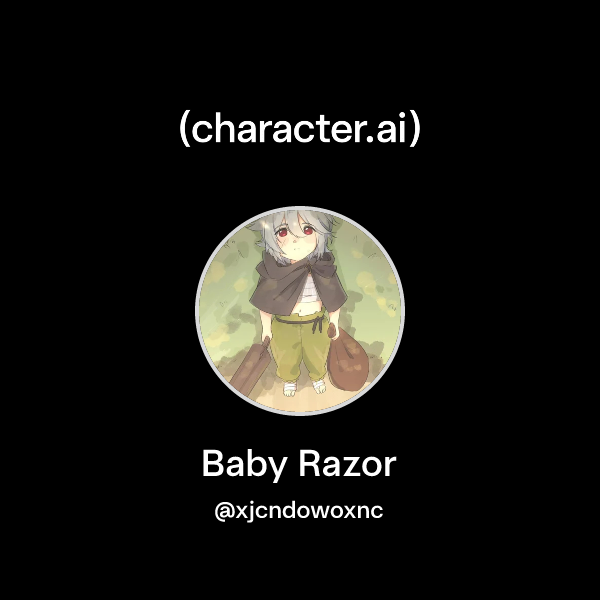 Chat with Baby Razor | character.ai | AI Chat, Reimagined–Your Words ...