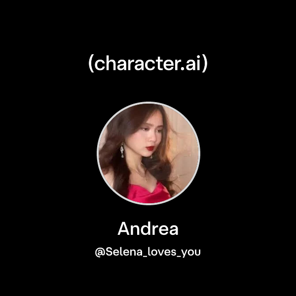 Chat with Andrea | character.ai | AI Chat, Reimagined–Your Words. Your ...