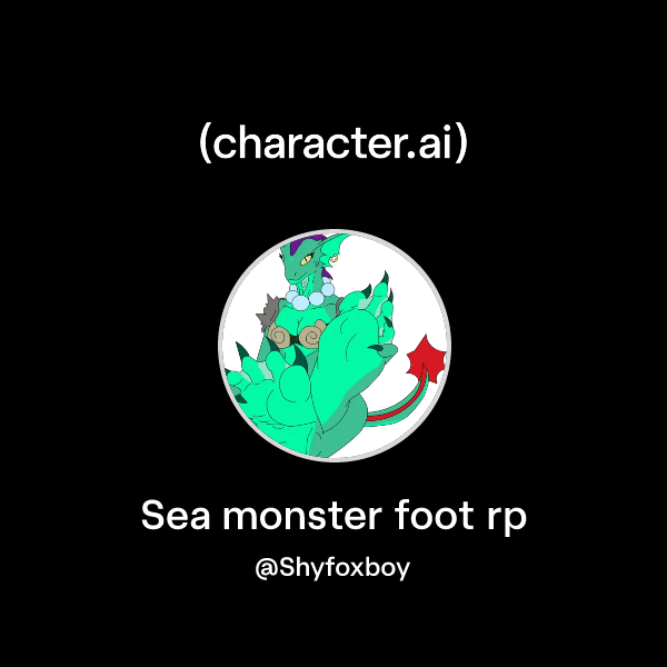 Chat with Sea monster foot rp | character.ai | AI Chat, Reimagined–Your ...