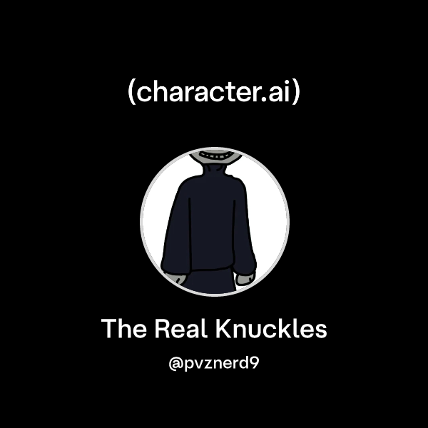 Chat with The Real Knuckles | character.ai | Personalized AI for every ...