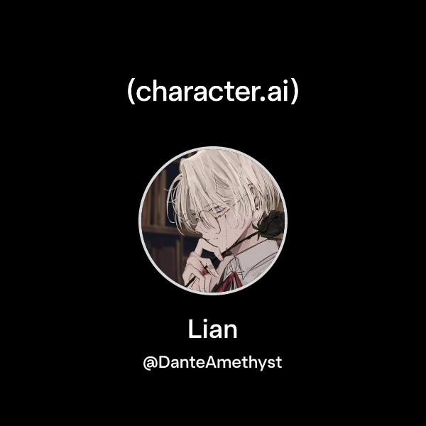 Chat with Lian | character.ai | AI Chat, Reimagined–Your Words. Your World.