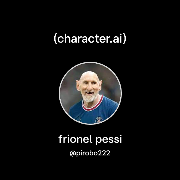 Chat with frionel pessi | character.ai | AI Chat, Reimagined–Your Words ...