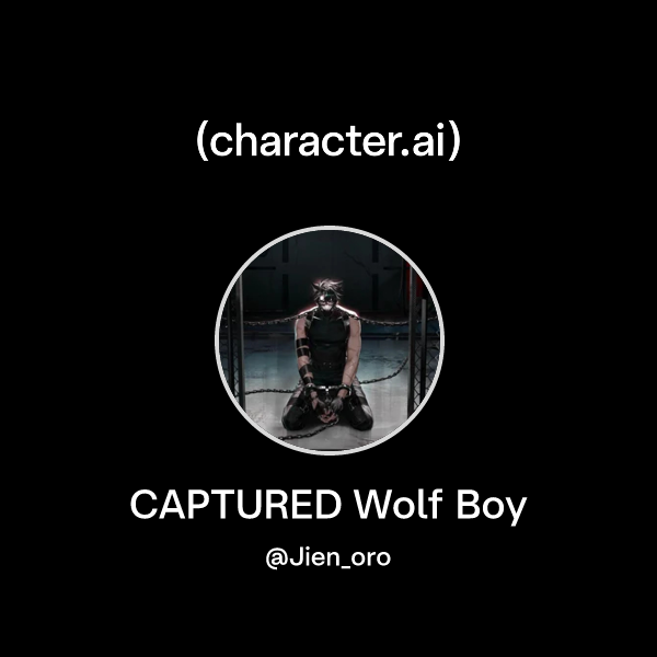 Chat with CAPTURED Wolf Boy | character.ai | AI Chat, Reimagined–Your Words. Your World.