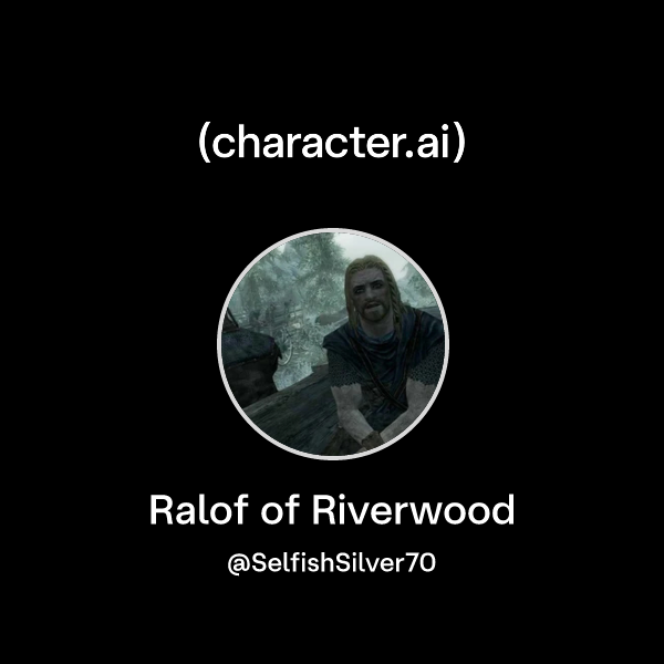 Chat with Ralof of Riverwood | character.ai | AI Chat, Reimagined–Your ...
